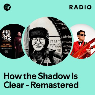 How the Shadow Is Clear - Remastered Radio | Spotify Playlist
