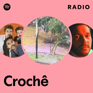 Crochê Radio - playlist by Spotify | Spotify