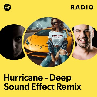 Hurricane - Deep Sound Effect Remix Radio | Spotify Playlist
