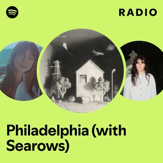 Philadelphia (with Searows) Radio | Spotify Playlist