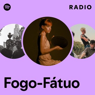 Fogo-Fátuo Radio - playlist by Spotify | Spotify