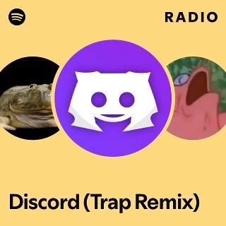 Discord (Trap Remix) Radio - playlist by Spotify | Spotify