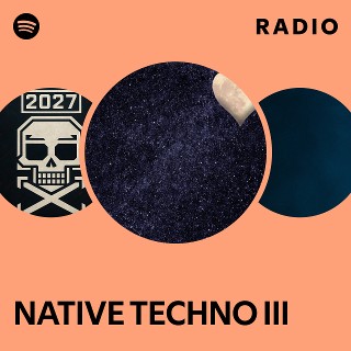 NATIVE TECHNO III Radio - playlist by Spotify | Spotify