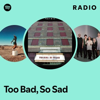 Too Bad, So Sad Radio - playlist by Spotify | Spotify
