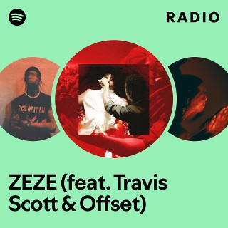 ZEZE (feat. Travis Scott & Offset) Radio - playlist by Spotify | Spotify