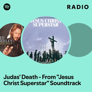 Judas' Death - From "Jesus Christ Superstar" Soundtrack Radio | Spotify ...