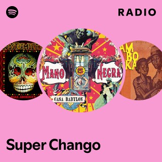 Super Chango Radio - playlist by Spotify | Spotify