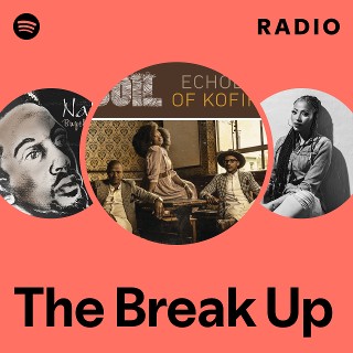 The Break Up Radio | Spotify Playlist