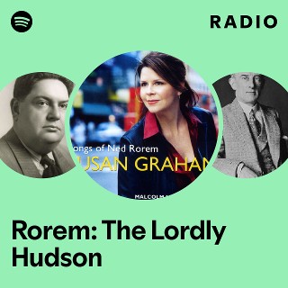 Rorem: The Lordly Hudson Radio | Spotify Playlist