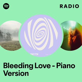 Bleeding Love - Piano Version Radio - playlist by Spotify | Spotify