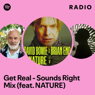 Get Real - Sounds Right Mix (feat. NATURE) Radio - playlist by Spotify ...