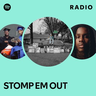 STOMP EM OUT Radio | Spotify Playlist