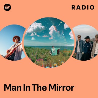 Man In The Mirror Radio - playlist by Spotify | Spotify