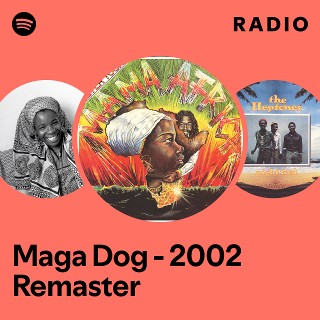 Maga Dog - 2002 Remaster Radio | Spotify Playlist