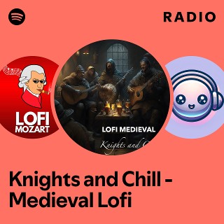 Knights and Chill - Medieval Lofi Radio - playlist by Spotify | Spotify
