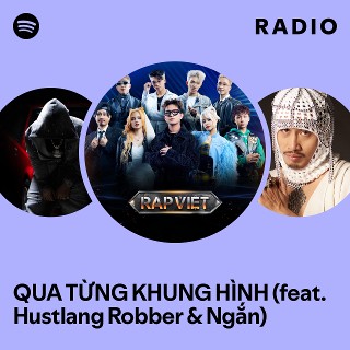 QUA TỪNG KHUNG HÌNH (feat. Hustlang Robber & Ngắn) Radio - playlist by Spotify | Spotify