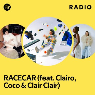 RACECAR (feat. Clairo, Coco & Clair Clair) Radio - playlist by Spotify | Spotify