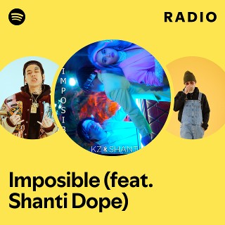 Imposible (feat. Shanti Dope) Radio - playlist by Spotify | Spotify