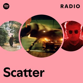 Scatter Radio | Spotify Playlist