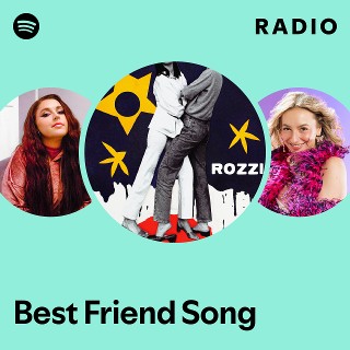 Best Friend Song Radio | Spotify Playlist