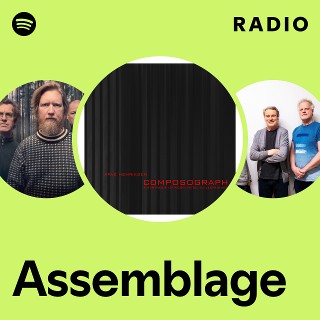 Assemblage Radio - playlist by Spotify | Spotify
