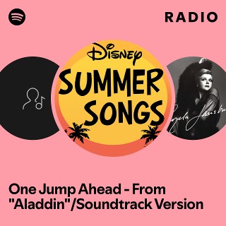 One Jump Ahead - From "Aladdin"/Soundtrack Version Radio | Spotify Playlist