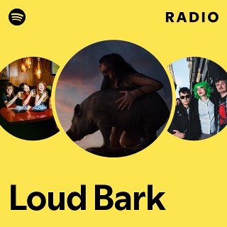 Loud Bark Radio - playlist by Spotify | Spotify