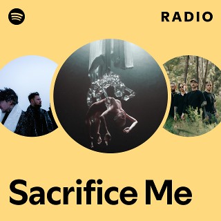 Sacrifice Me Radio - playlist by Spotify | Spotify