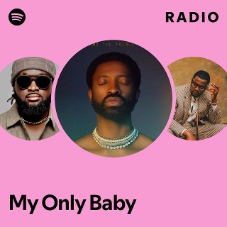My Only Baby Radio | Spotify Playlist