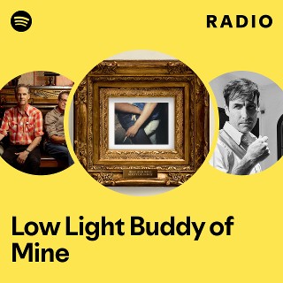 Low Light Buddy of Mine Radio | Spotify Playlist