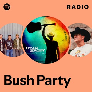 Bush Party Radio | Spotify Playlist