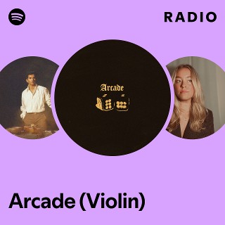 Arcade (Violin) Radio | Spotify Playlist