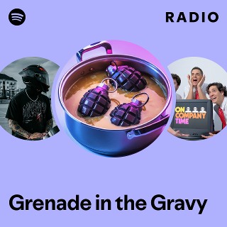 Grenade in the Gravy Radio | Spotify Playlist