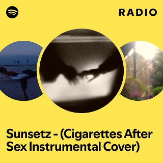 Sunsetz - (Cigarettes After Sex Instrumental Cover) Radio | Spotify ...