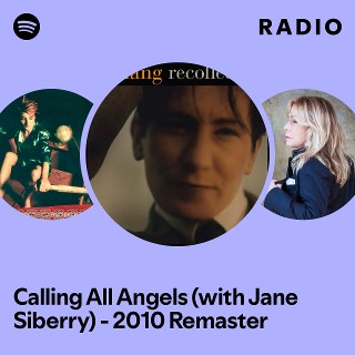 Calling All Angels (with Jane Siberry) - 2010 Remaster Radio - playlist by Spotify | Spotify