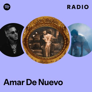 Amar De Nuevo Radio - playlist by Spotify | Spotify
