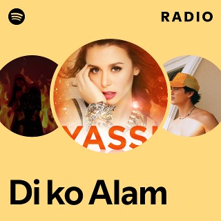 Di ko Alam Radio - playlist by Spotify | Spotify