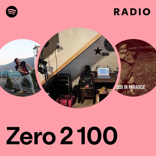 Zero 2 100 Radio | Spotify Playlist