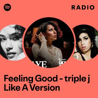 Feeling Good - triple j Like A Version Radio | Spotify Playlist