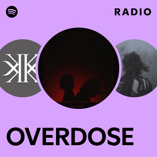 OVERDOSE Radio - playlist by Spotify | Spotify