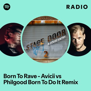 Born To Rave - Avicii vs Philgood Born To Do It Remix Radio | Spotify ...