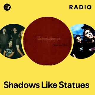 Shadows Like Statues Radio | Spotify Playlist