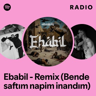 Ebabil - Remix (Bende saftım napim inandım) Radio - playlist by Spotify ...