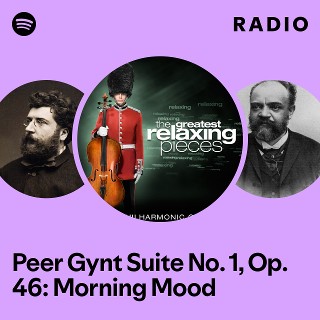 Peer Gynt Suite No. 1, Op. 46: Morning Mood Radio | Spotify Playlist