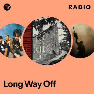 Long Way Off Radio - playlist by Spotify | Spotify