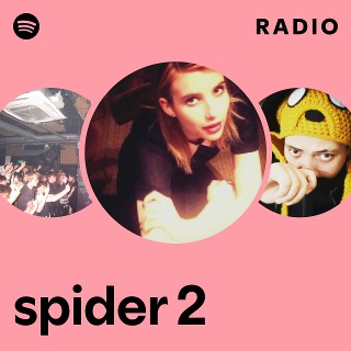 spider 2 Radio - playlist by Spotify | Spotify