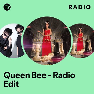 Queen Bee - Radio Edit Radio | Spotify Playlist