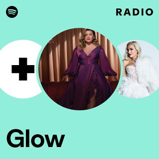 Glow Radio | Spotify Playlist
