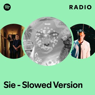 Sie - Slowed Version Radio | Spotify Playlist