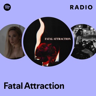 Fatal Attraction Radio | Spotify Playlist